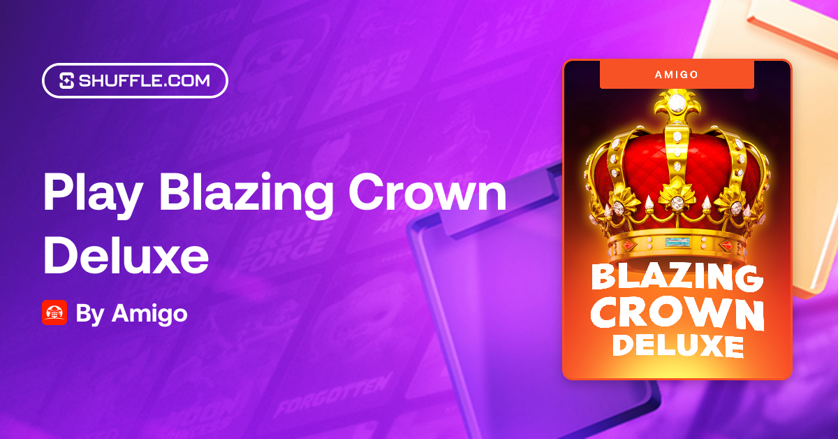 Play Blazing Crown Deluxe Gambling Game by Amigo | Shuffle - VIP Crypto ...
